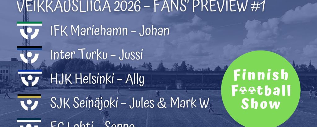 The Fans Preview of Veikkausliiga 2026 – The Finnish Football Show